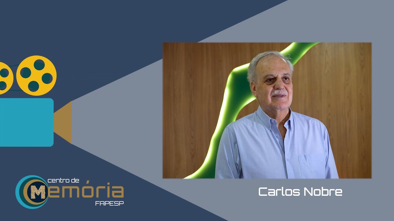 Entrevista com Carlos Nobre | Centro de Memória FAPESP